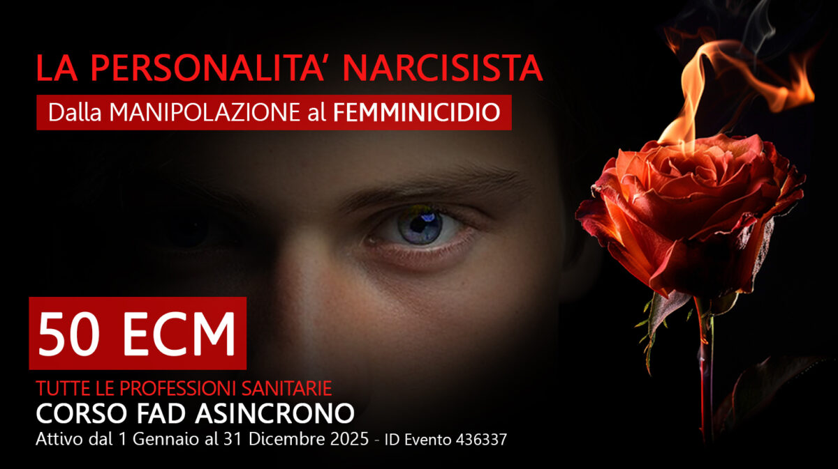 Corso 50 ECM - PERSONALITÀ NARCISISTA E FEMMINICIDIO - FAD Corso 50 ECM - PERSONALITÀ NARCISISTA E FEMMINICIDIO - FAD